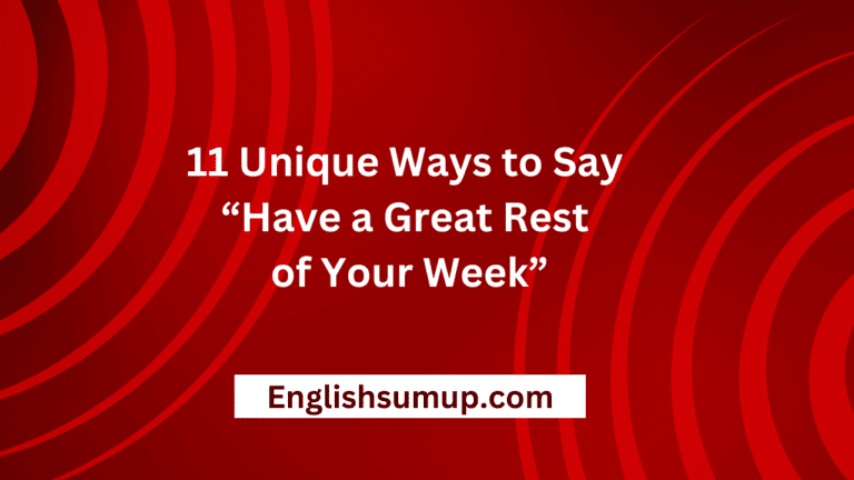 11 New Ways to Say “Have a Great Rest of Your Week” - EnglishSumup