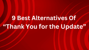 9 Professional ways to say “Thank You for the Update”