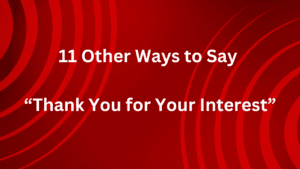 11 Professional Ways to Say “Thank You for Your Interest”