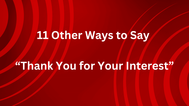 11 Professional Ways to Say “Thank You for Your Interest”