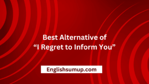 11 Formal Synonyms for “I Regret to Inform You”