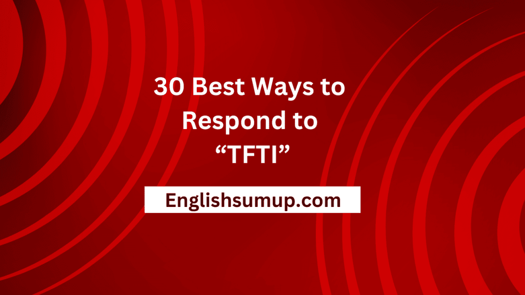 30 Best Ways to Respond to “TFTI” - EnglishSumup