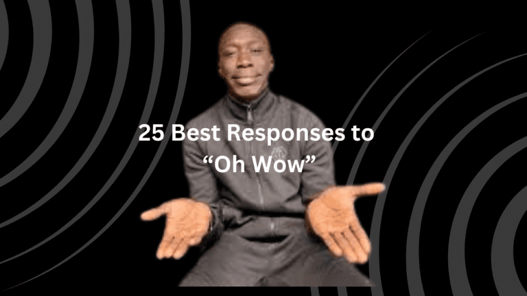 25 Best Responses to “Oh Wow” (Fully explained)