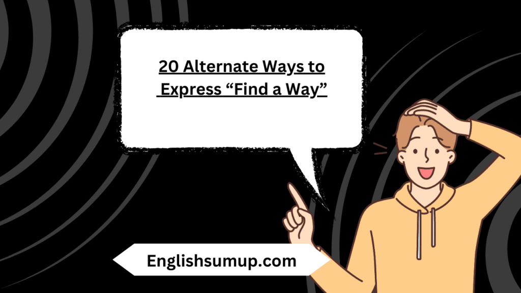 20 Alternate Ways to Express “Find a Way”