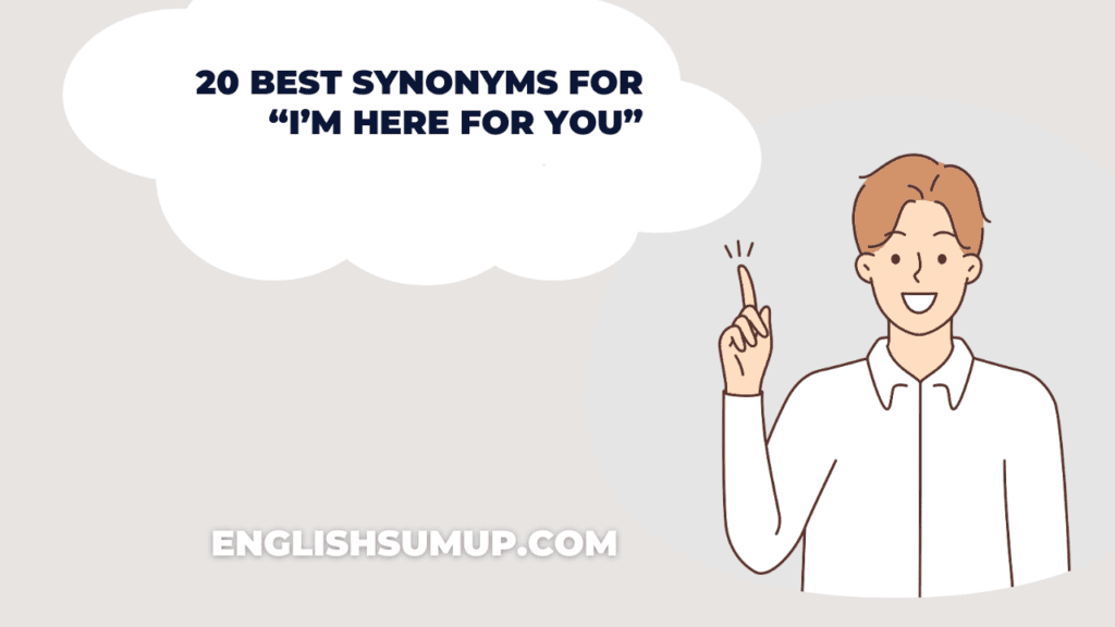20 Best Synonyms for “I’m Here for You” - EnglishSumup