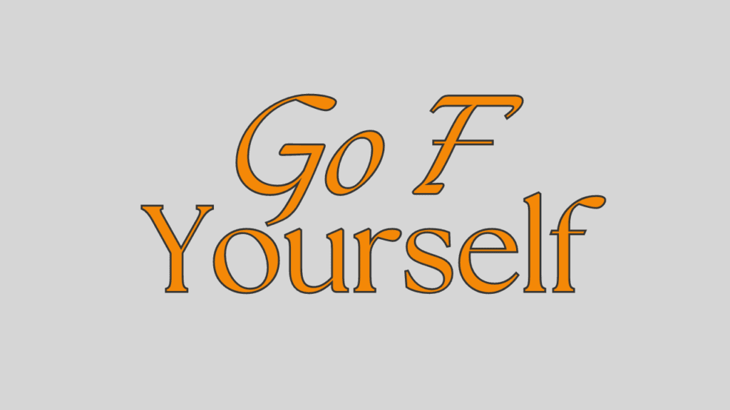 20 Polite Ways to Say “Go F Yourself” (with example)