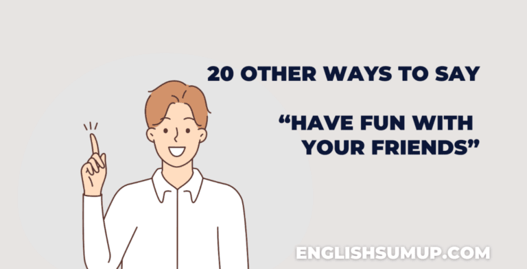 20 Other Ways to Say “Have Fun with Your Friends”