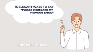 20 Other Ways To Say “Please Disregard My Previous Email”